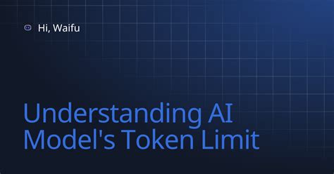 Understanding AI Model's Token Limit | Hi, Waifu