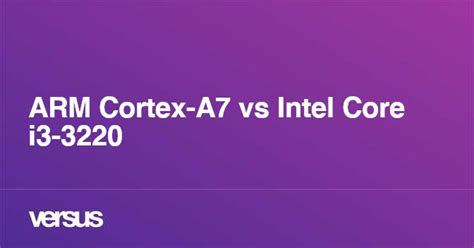 Arm Cortex A7 Vs Intel Core I3 3220 Apakah Perbedaannya