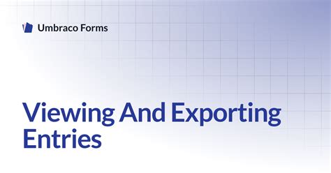 Viewing And Exporting Entries Umbraco Forms