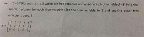 Solved For Matrix A 1 Which Are Free Variables And Which
