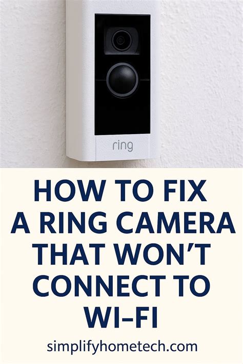 How To Fix Ring Camera Not Connecting To Wi Fi Step By Step Guide Simplify Home Tech