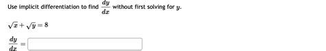 Solved Use Implicit Differentiation To Find Dydx ﻿without