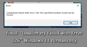 11 Fixes Loadlibrary Failed With Error 126 Windows 11 10