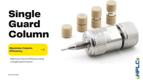 Maximize Column Efficiency Using A Single Guard Column Uhplcs
