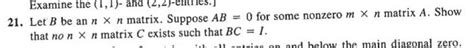Solved 21. Let B be an n×n matrix. Suppose AB=0 for some | Chegg.com
