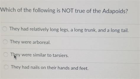 Solved Which Of The Following Is Not True Of The Adapoids
