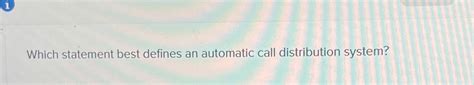 Solved Which Statement Best Defines An Automatic Call