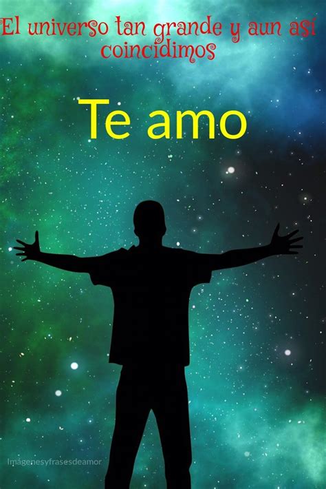El Universo Tan Grande Y Aun Así Coincidimos Te Amo Imagenes De Amor