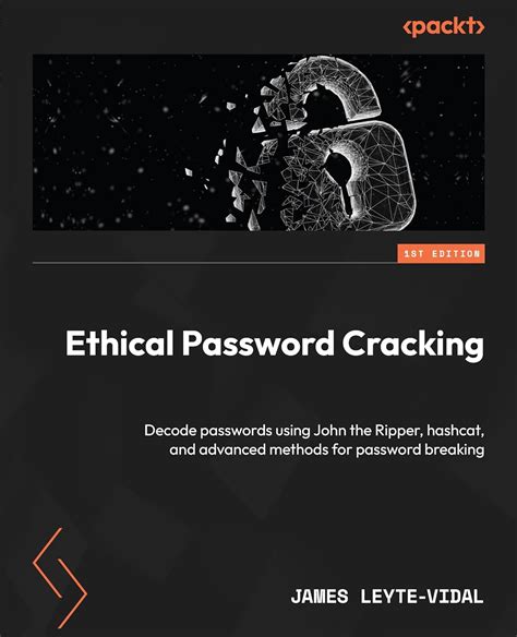 Ethical Password Cracking Decode Passwords Using John The Ripper Hashcat And Advanced Methods