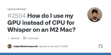 How Do I Use My Gpu Instead Of Cpu For Whisper On An M2 Mac · Openai