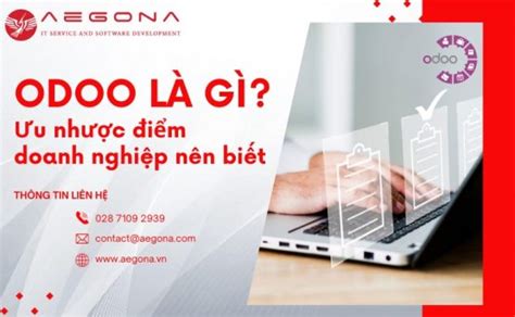 Ưu điểm và Hạn chế khi sử dụng phần mềm Odoo AEGONA