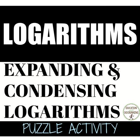 Logarithms Activity Expanding And Condensing Logarithms Puzzle — Education With Docrunning