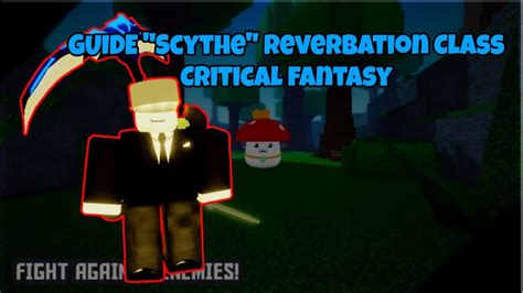 [ Outdated ]how To Get Scythe Reverbation Class In Critical Fantasy