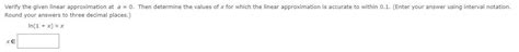 Solved Verify The Given Linear Approximation At A Then Chegg