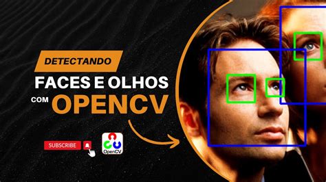 HAARCASCADES Detectando Faces E Olhos OPENCV PYTHON YouTube