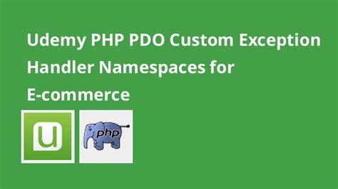 آشنایی با PHP PDO Custom Exception Handler Namespaces برای تجارت الکترونیک