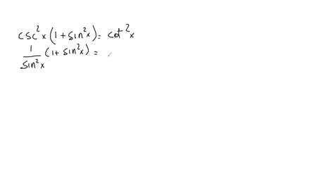 SOLVED Prove Or Disprove The Identity Csc 2 X 1 Sin 2 X Cot 2 X