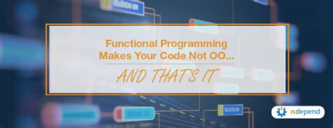 Functional Programming Makes Your Code Not Ooand Thats It