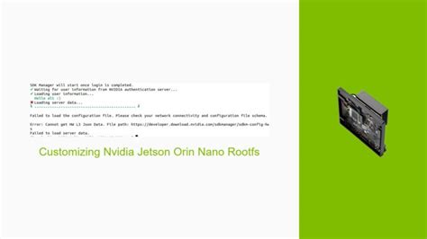 customizing nvidia jetson orin nano rootfs help docs for errors issues on nvidia jetson dev boards