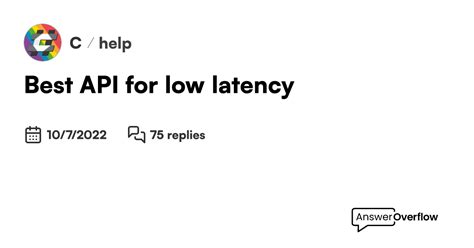 Best Api For Low Latency C