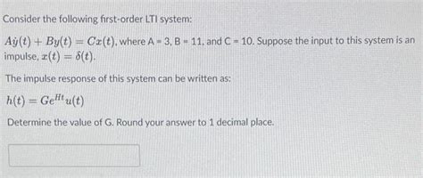 Solved Consider The Following First Order LTI System Chegg Com
