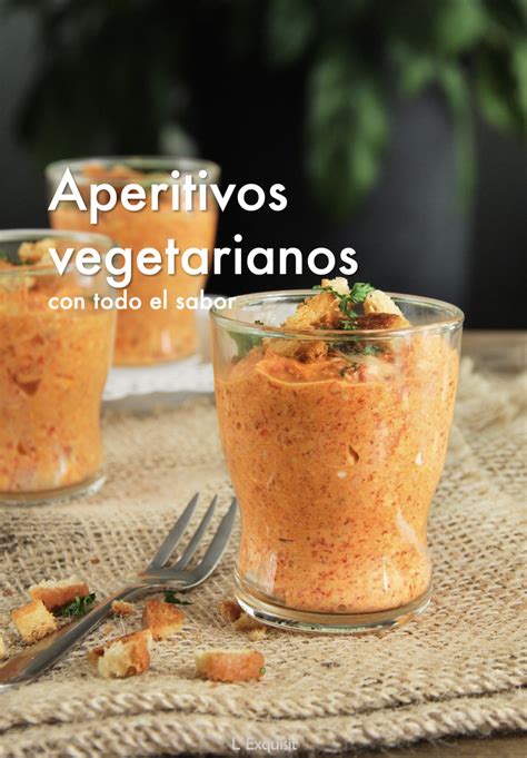 Recetario Aperitivos Vegetarianos Con Todo El Sabor L´exquisit