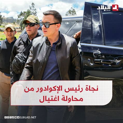 📌نجا رئيسالإكوادور، دانيال نوبوا، من Journal El Bilad Facebook
