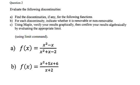 Question Evaluate The Following Discontinuities A Find The Discontinuities If Any For The