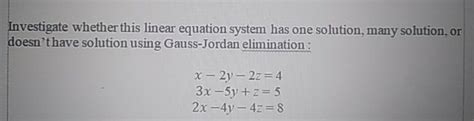 Solved Investigate Whether This Linear Equation System Has