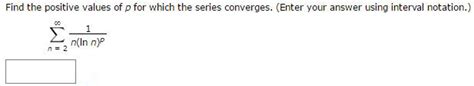 solved find the positive values of p for which the series