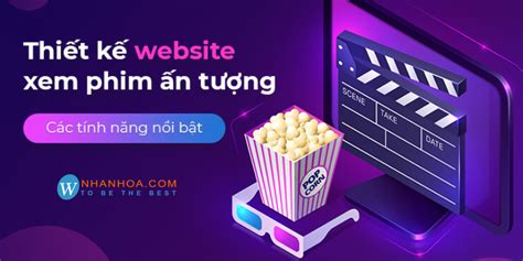 thiết kế website xem phim [tiÊu chuẨn] mới và đầy đủ nhất 2023