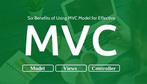 Six Benefits Of Using Mvc Model For Effective Web Application Development