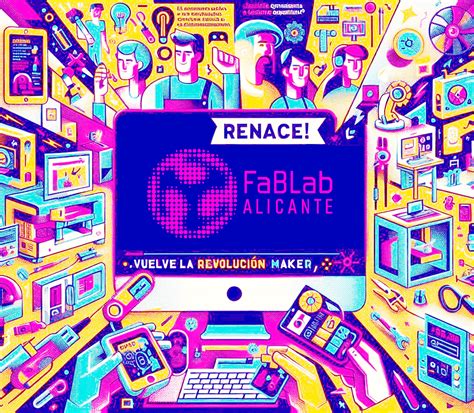 ¡el Fab Lab Está De Vuelta Fab Lab Alicante