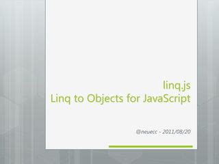 Linq Js Linq To Objects For JavaScript PPT