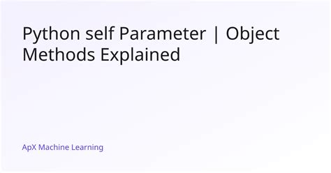 Python Self Parameter Object Methods Explained