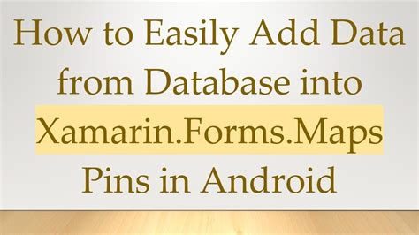 How To Easily Add Data From Database Into Xamarin Forms Maps Pins In Android YouTube