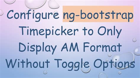 Configure Ng Bootstrap Timepicker To Only Display Am Format Without