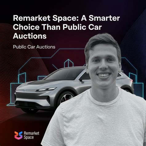 Remarket Space A Smarter Choice Than Public Car Auctions Blogs