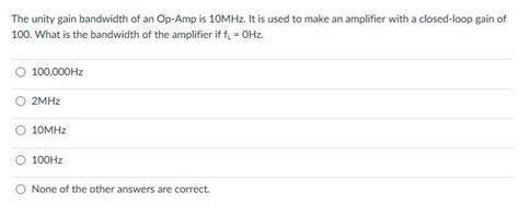 Solved The Unity Gain Bandwidth Of An Op Amp Is 10mhz It Is