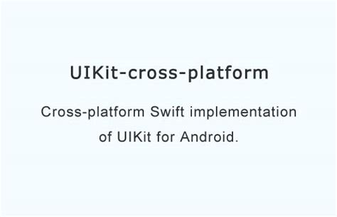 Cross Platform Swift Implementation Of Uikit For Android