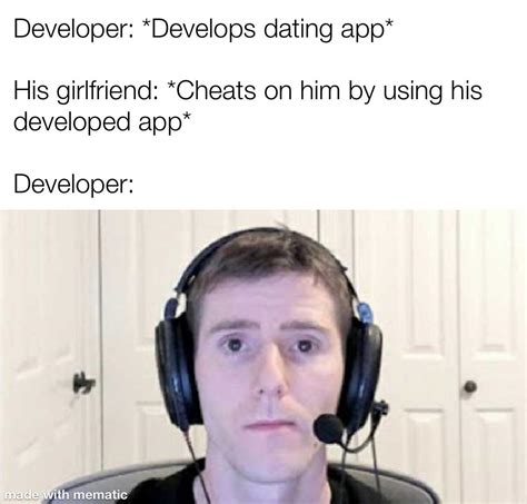 i wonder if any dating app developer experienced this… r programmerhumor