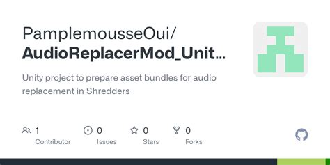 github pamplemousseoui audioreplacermod unityproject unity project