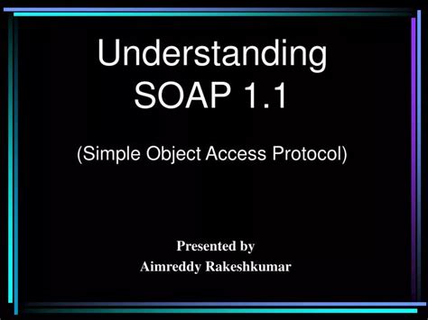 Ppt Understanding Soap 11 Simple Object Access Protocol Powerpoint