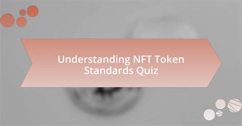 Understanding Nft Token Standards Quiz • Sg