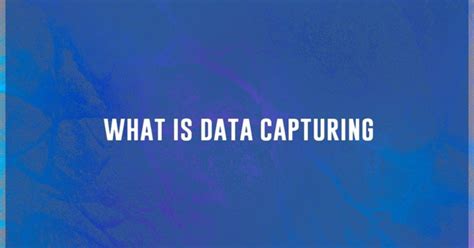 What Is Data Capturing