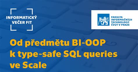 Informatické Večery Od Předmětu Bi Oop K Type Safe Sql Queries Ve