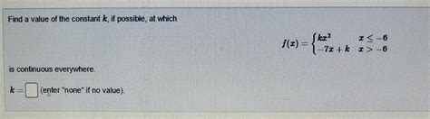 Solved Find A Value Of The Constant K If Possible At Which