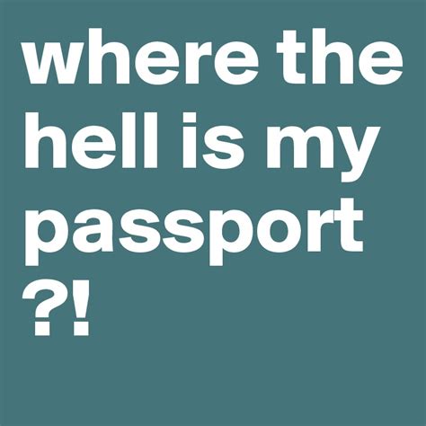 Where The Hell Is My Passport Post By Fantastisch On Boldomatic