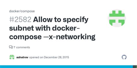 allow to specify subnet with docker compose x networking · issue 2582 · docker compose · github