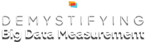 Demystifying Big Data Measurement Comscore Inc